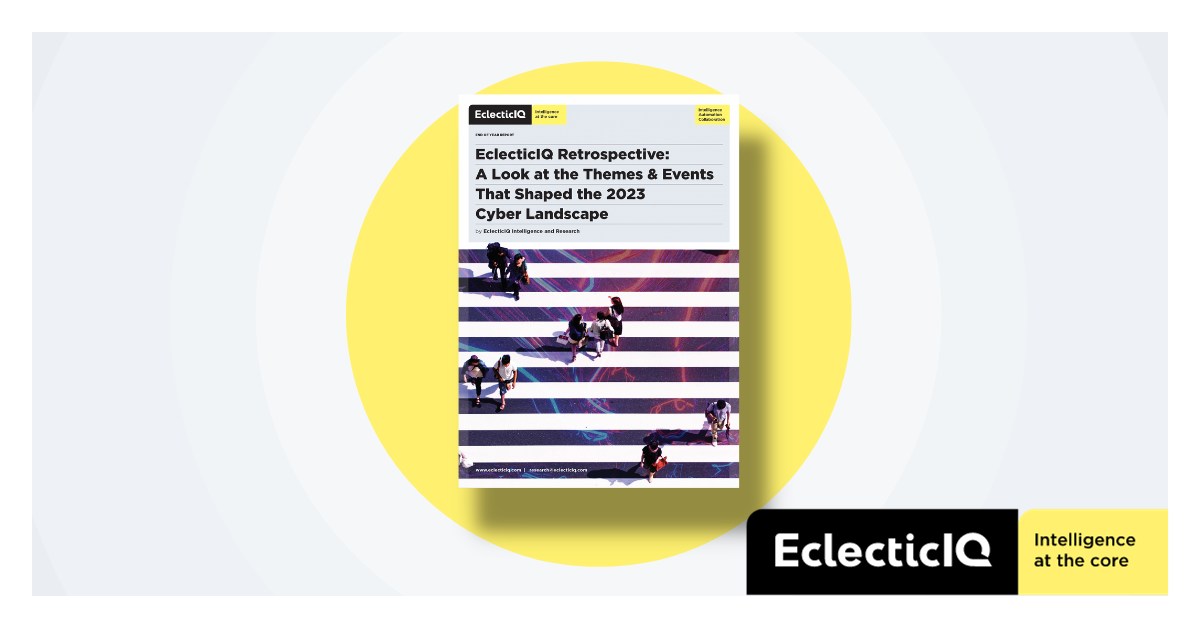 EclecticIQ Retrospective: A Look at the Themes & Events That Shaped the 2023 Cyber Landscape